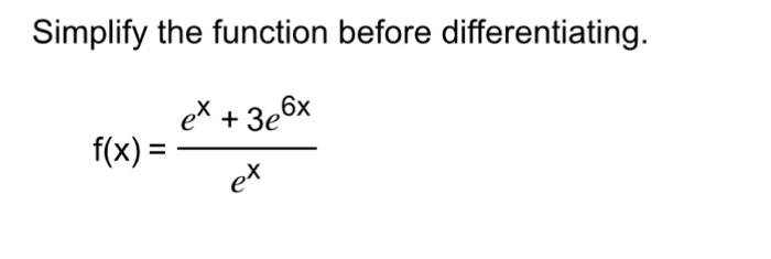 Solved Simplify the function before differentiating. | Chegg.com