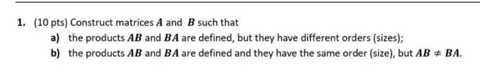 Solved Construct matrices A and B such that a) the products | Chegg.com