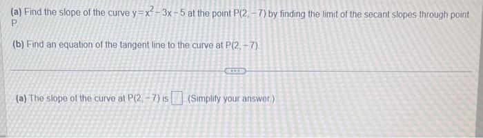 Solved (a) Find the slope of the curve y=x2−3x−5 at the | Chegg.com