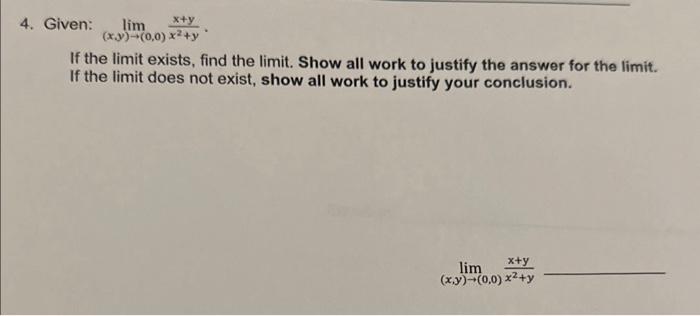 Solved Given: lim(x,y)→(0,0)x2+yx+y. If the limit exists, | Chegg.com