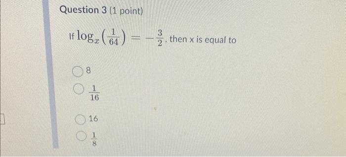 Solved If logx(641)=−23, then x is equal to 8 161 16 81 | Chegg.com
