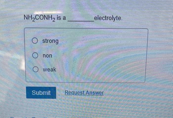 Solved NH2CONH2 is a electrolyte. strong non weak | Chegg.com