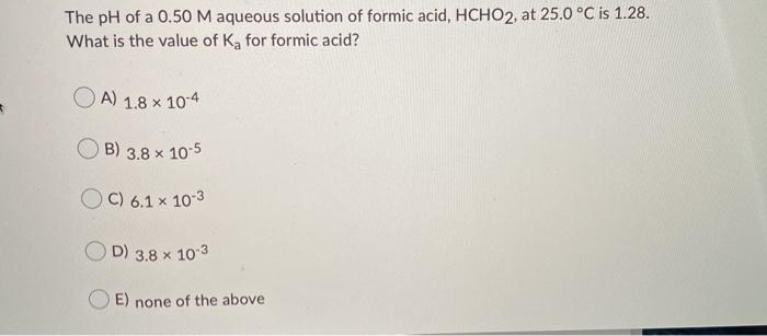 Solved The pH of a 0.50 M aqueous solution of formic acid, | Chegg.com
