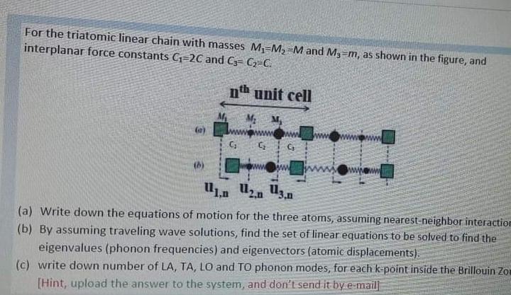 Solved For the triatomic linear chain with masses My M, M | Chegg.com