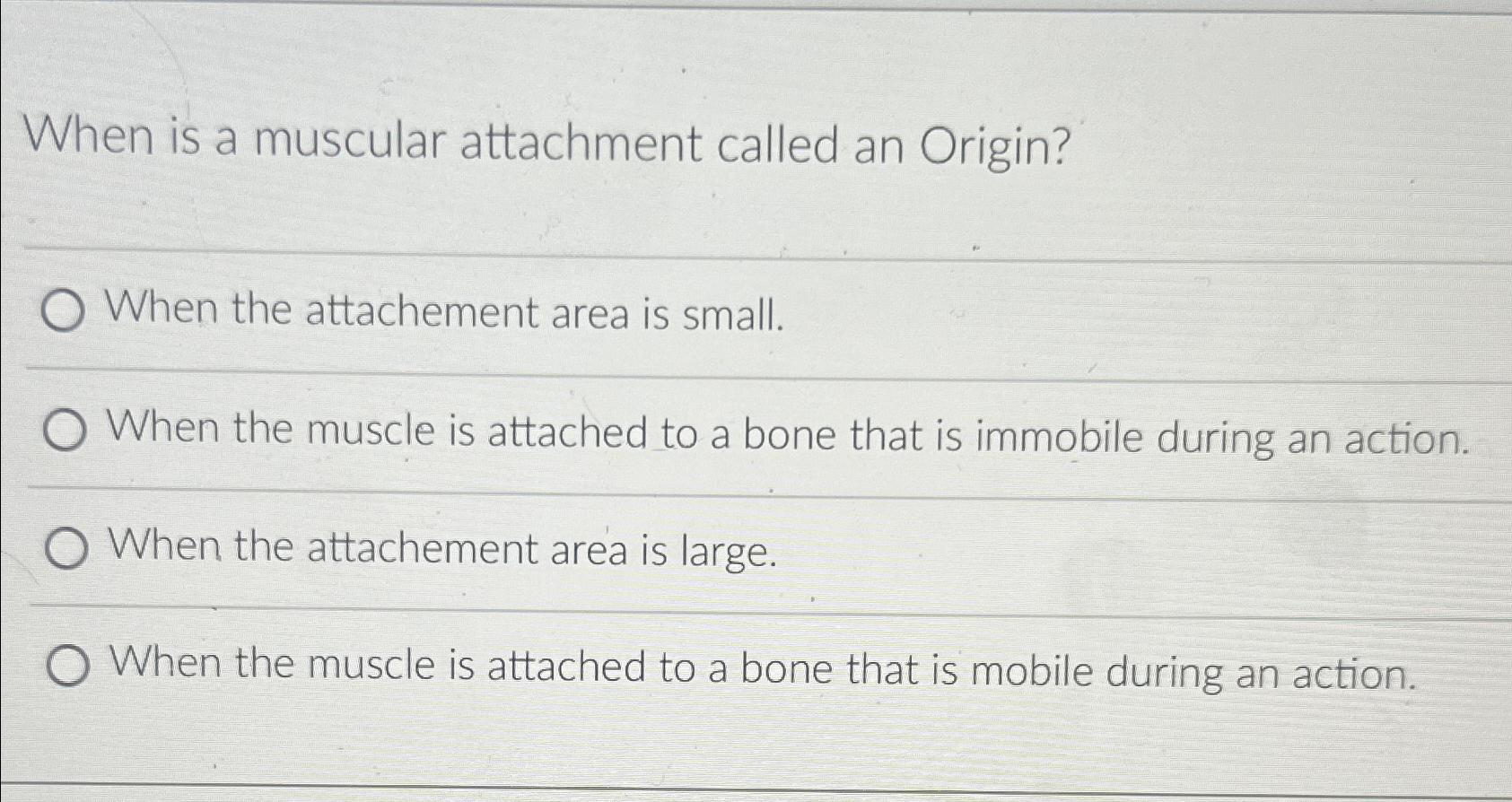 Solved When is a muscular attachment called an Origin?When | Chegg.com