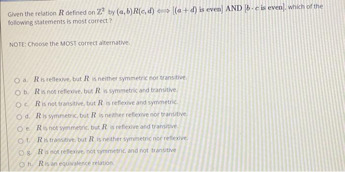 Solved Given the relation R defined on Z? by (a,b)R(c,d) = | Chegg.com