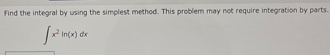 Solved Find the integral by using the simplest method. This | Chegg.com