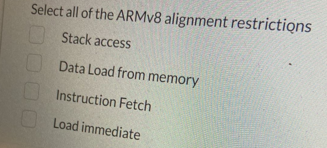 Solved Select all of the ARMv8 ﻿alignment restrictionsStack | Chegg.com