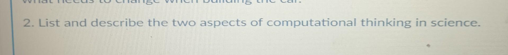 Solved List and describe the two aspects of computational | Chegg.com