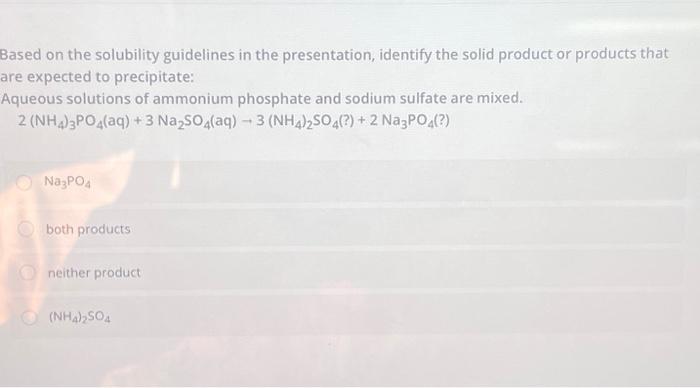 Solved Based on the solubility guidelines in the | Chegg.com