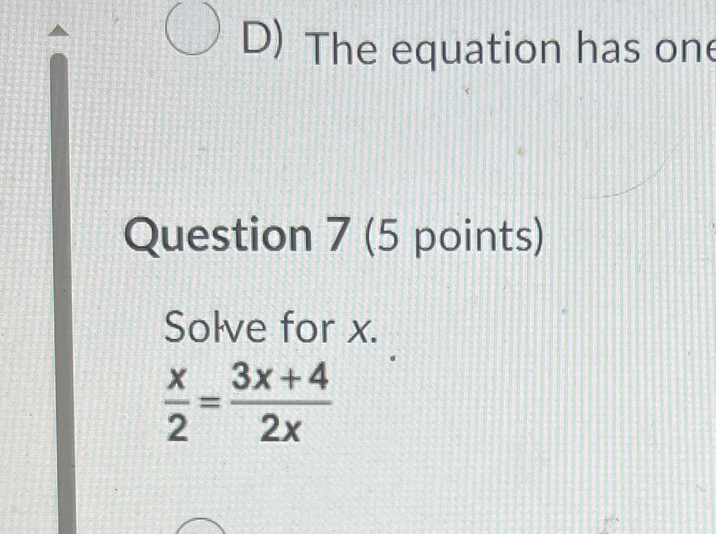 Solved D) The equation has oneQuestion 7 (5 points)Solve | Chegg.com Solved D) The equation has oneQuestion 7 (5 points)Solve | Chegg.com