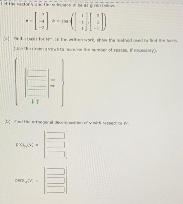 Solved Let the vector v and the subspace W be as given | Chegg.com