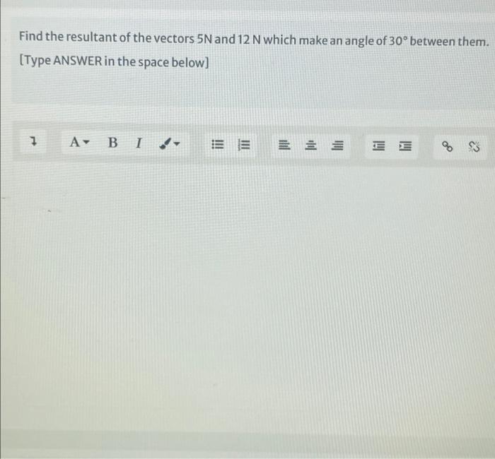 Solved Find the resultant of the vectors 5N and 12 N which | Chegg.com