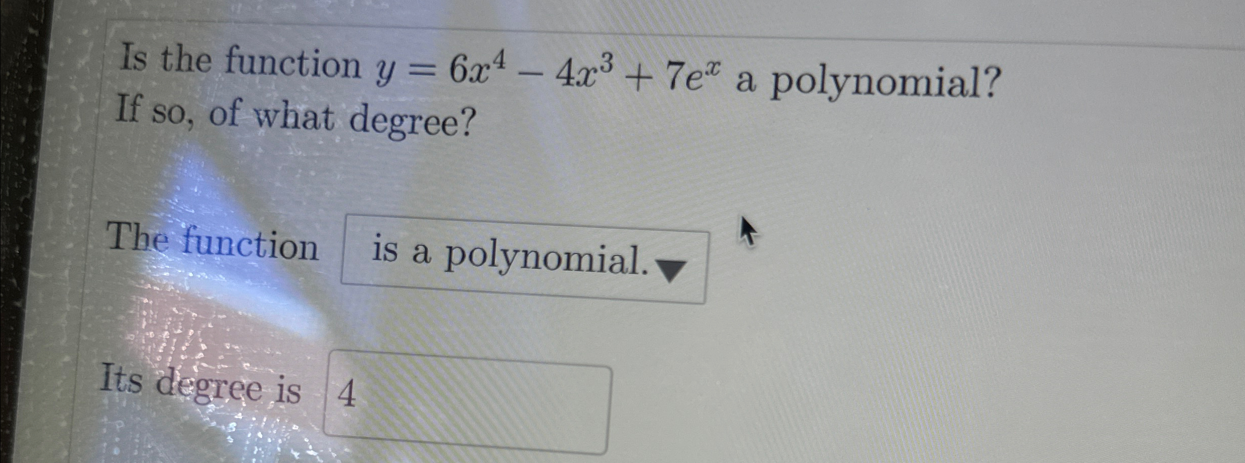 Solved Is the function y=6x4-4x3+7ex ﻿a polynomial?If so, | Chegg.com