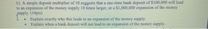 Solved 11. A simple deposit multiplier of 10 suggests that a | Chegg.com