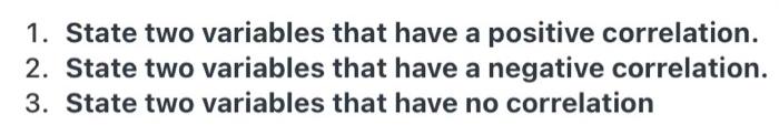 Solved 1. State two variables that have a positive | Chegg.com