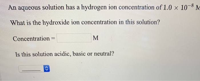 Solved An aqueous solution has a hydrogen ion concentration | Chegg.com
