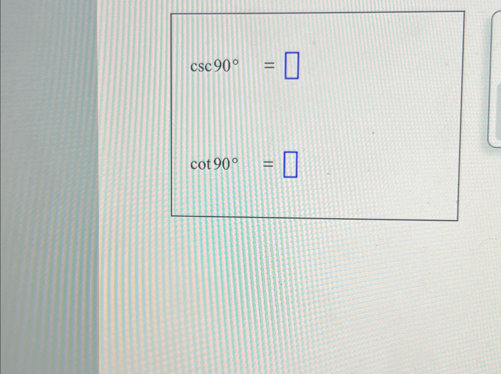 Solved csc90°=cot90°= | Chegg.com