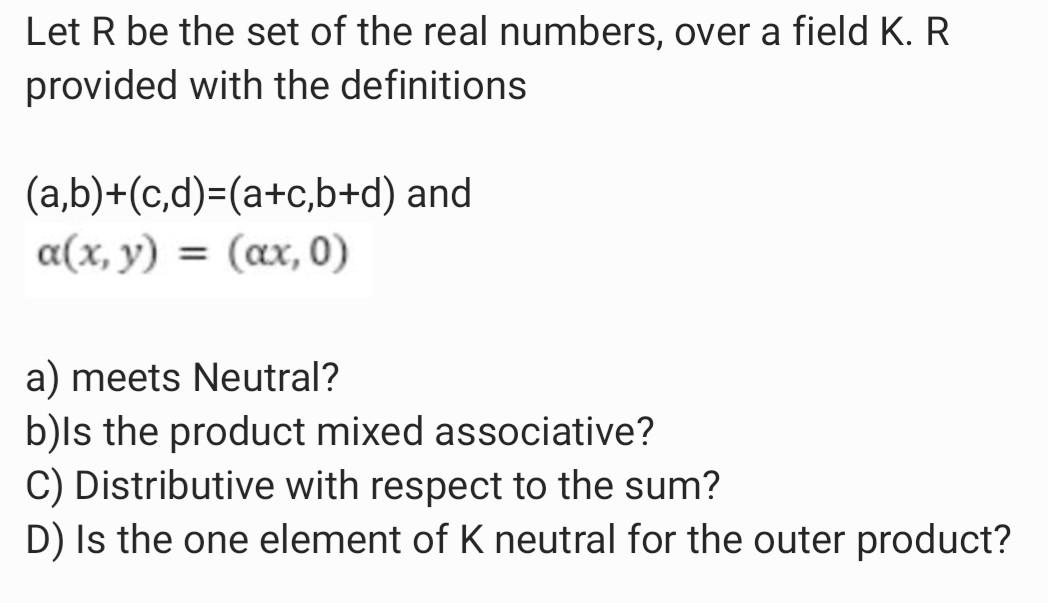 Solved Let R be the set of the real numbers, over a field | Chegg.com