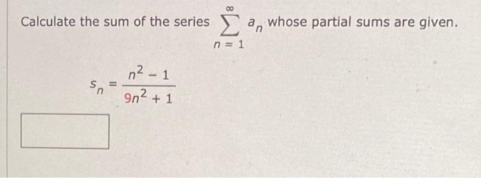 Solved Calculate the sum of the series 3 a, whose partial | Chegg.com