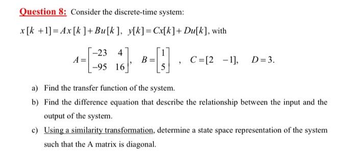 Solved Question 8: Consider the discrete-time system: x[k | Chegg.com