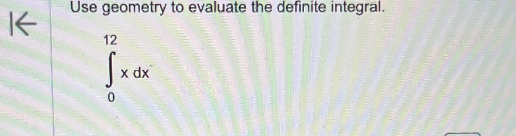 Solved Use geometry to evaluate the definite | Chegg.com