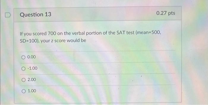 Solved If you scored 700 on the verbal portion of the SAT | Chegg.com