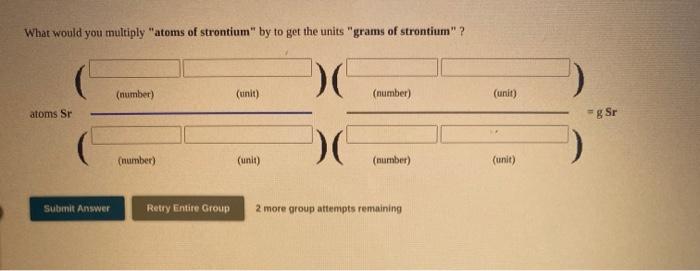 Solved What Would You Multiply atoms Of Strontium By To Chegg