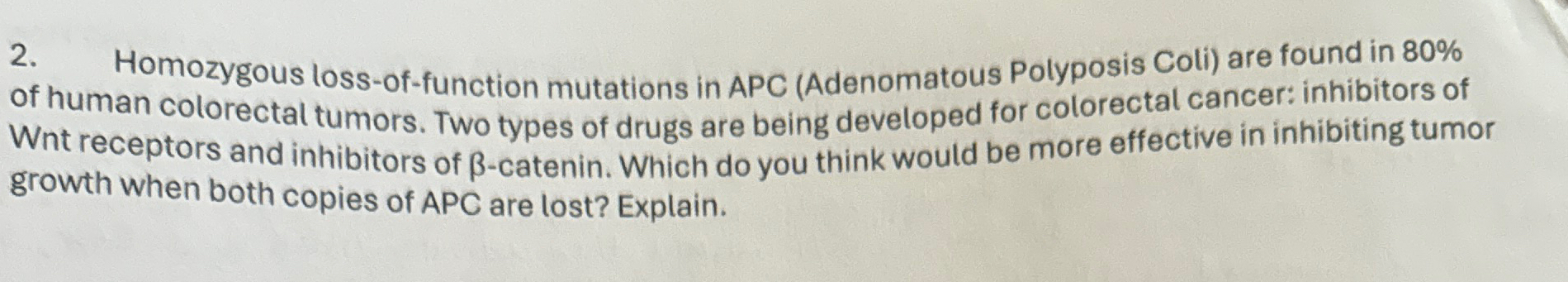 Solved Homozygous loss-of-function mutations in APC | Chegg.com