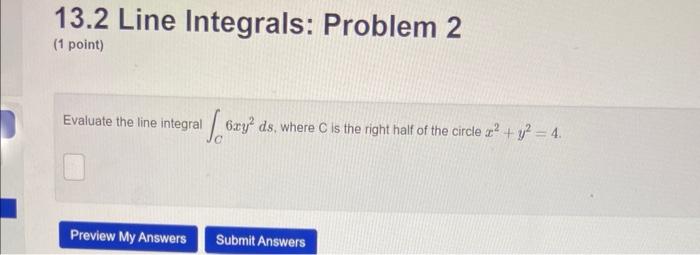 Solved 13.2 Line Integrals: Problem 2 (1 point) Evaluate the | Chegg.com