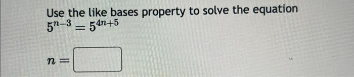 Use the like bases property to solve the equation | Chegg.com