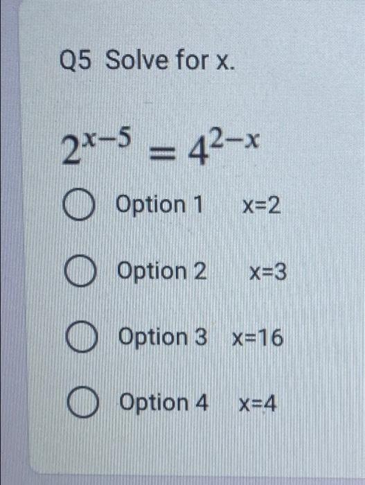 Solved Q5 Solve for x. 2x−5=42−x Option 1x=2 Option 2x=3 | Chegg.com