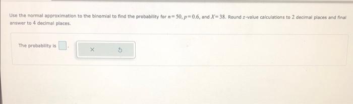 Solved Use the normal approximation to the binomial to find | Chegg.com