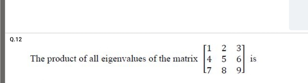 Solved Q. 12The product of all eigenvalues of the matrix | Chegg.com