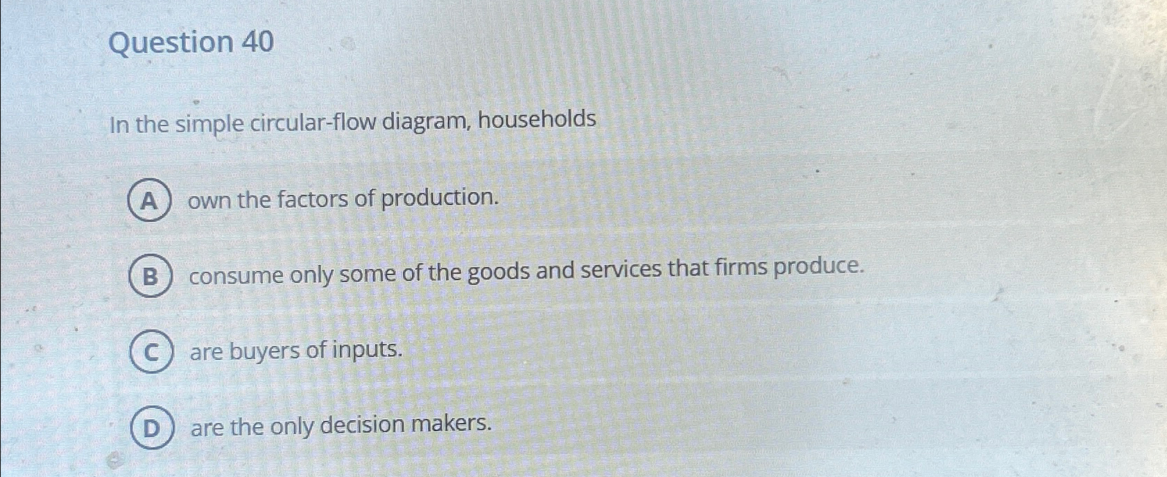 Solved Question 40In the simple circular-flow diagram, | Chegg.com