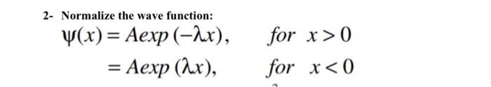 Solved 2- Normalize the wave function: | Chegg.com