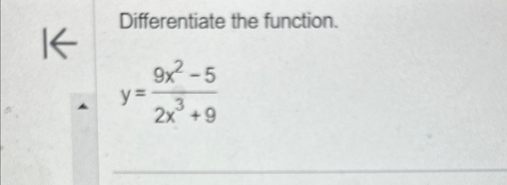 Solved Differentiate the function.y=9x2-52x3+9 | Chegg.com
