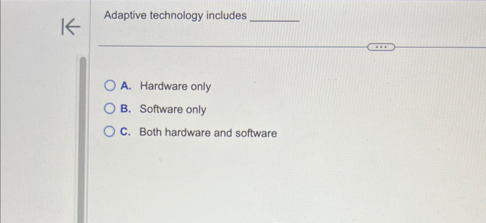 Solved Adaptive technology includesA. ﻿Hardware onlyB. | Chegg.com