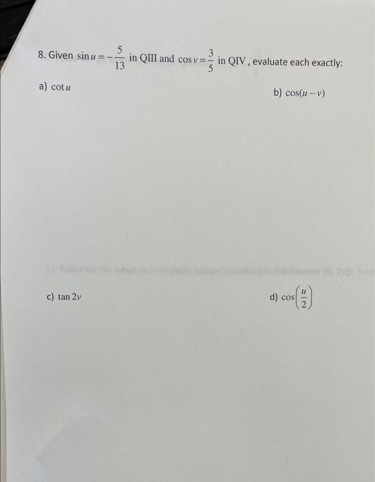 Solved 8. Given sinu=−135 in QIII and cosv=53 in QIV, | Chegg.com