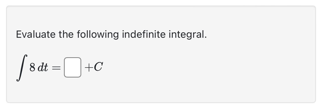 Solved Evaluate the following indefinite integral.∫﻿﻿8dt=+C | Chegg.com