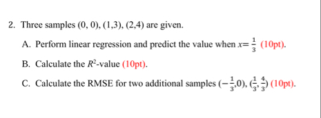 Solved Three samples (0,0),(1,3),(2,4) ﻿are given.A. | Chegg.com