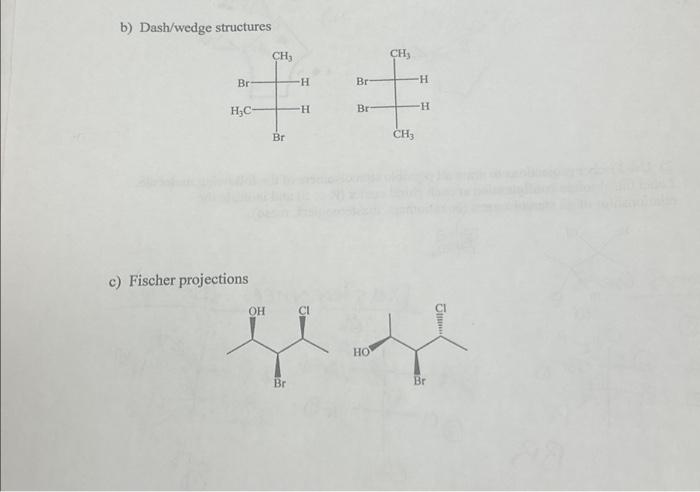 Solved b) Dash/wedge structures CH3 H Br ## H Br Br H₂C- c) | Chegg.com