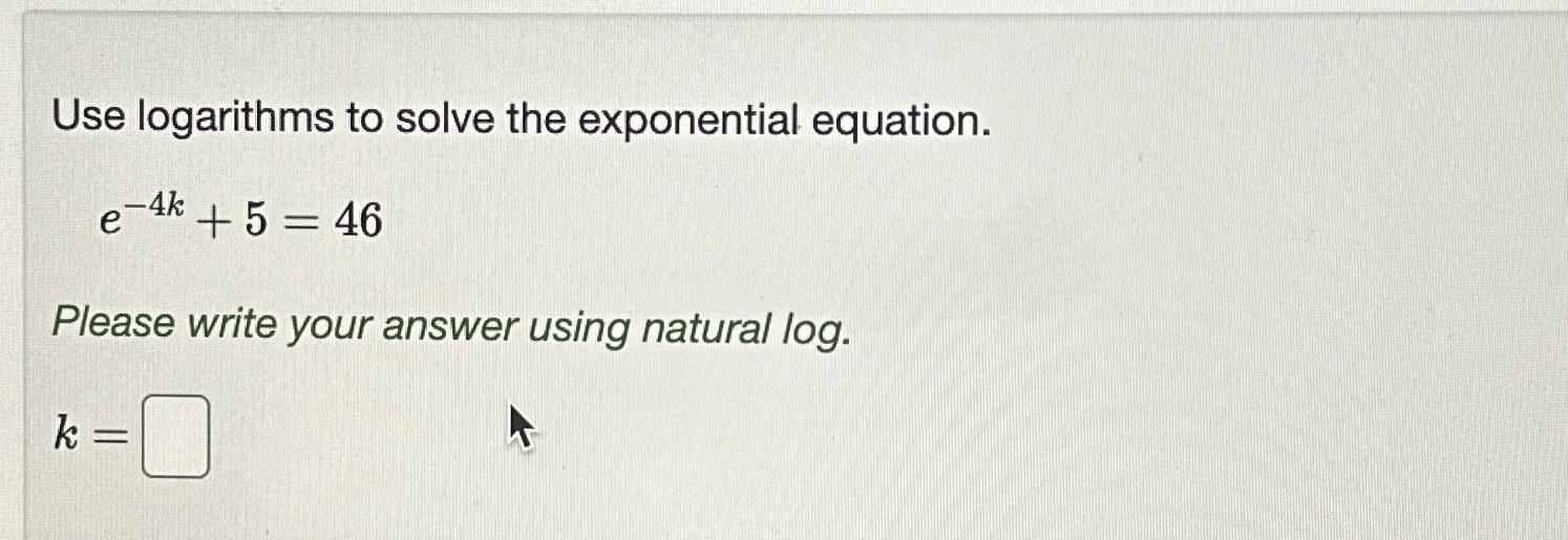 Solved Use logarithms to solve the exponential | Chegg.com