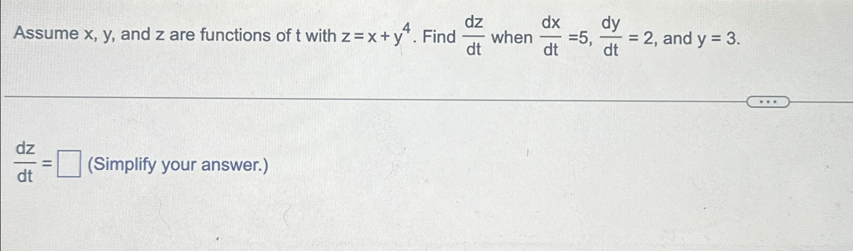 Solved Assume x,y, and z are functions of t with z=x+y4. | Chegg.com Solved Assume x,y, and z are functions of t with z=x+y4. | Chegg.com