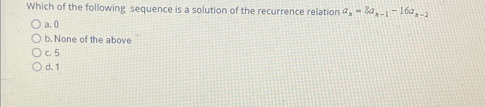 Solved Which of the following sequence is a solution of the | Chegg.com