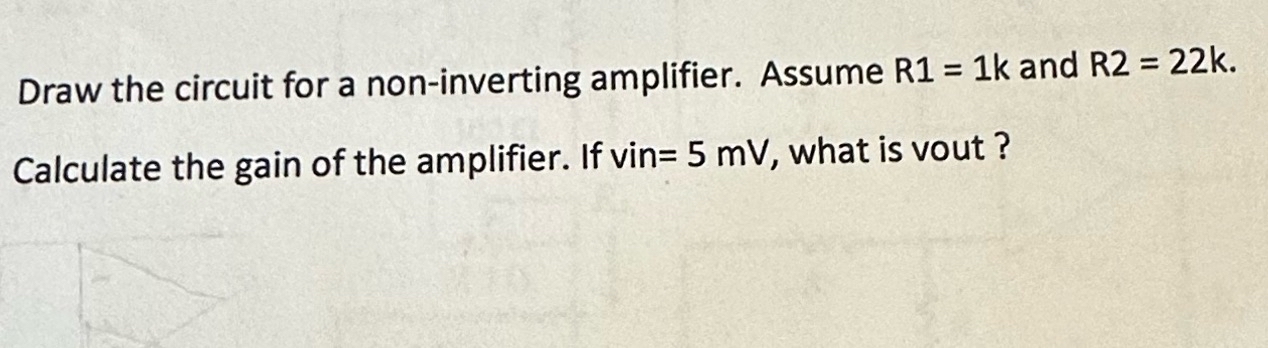 Solved Draw the circuit for a non-inverting amplifier. | Chegg.com
