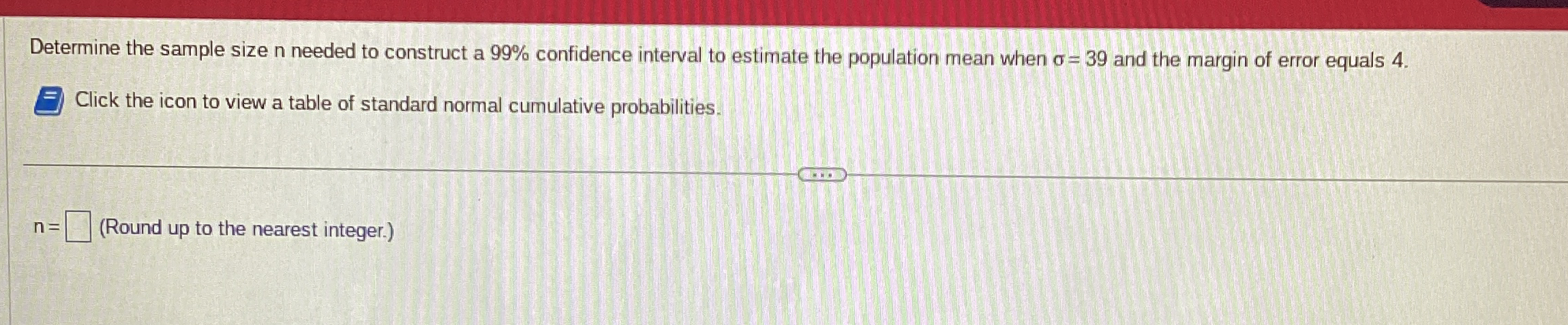 Solved Determine the sample size n needed to construct a 99% | Chegg.com