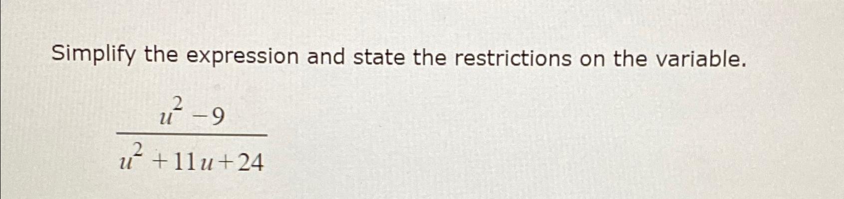 Solved Simplify the expression and state the restrictions on | Chegg.com