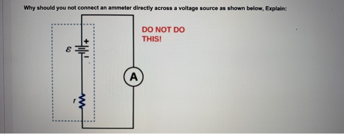 Solved Why should you not connect an ammeter directly across | Chegg.com