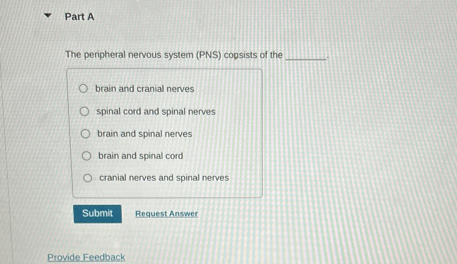 Solved Part AThe peripheral nervous system (PNS) ﻿consists | Chegg.com